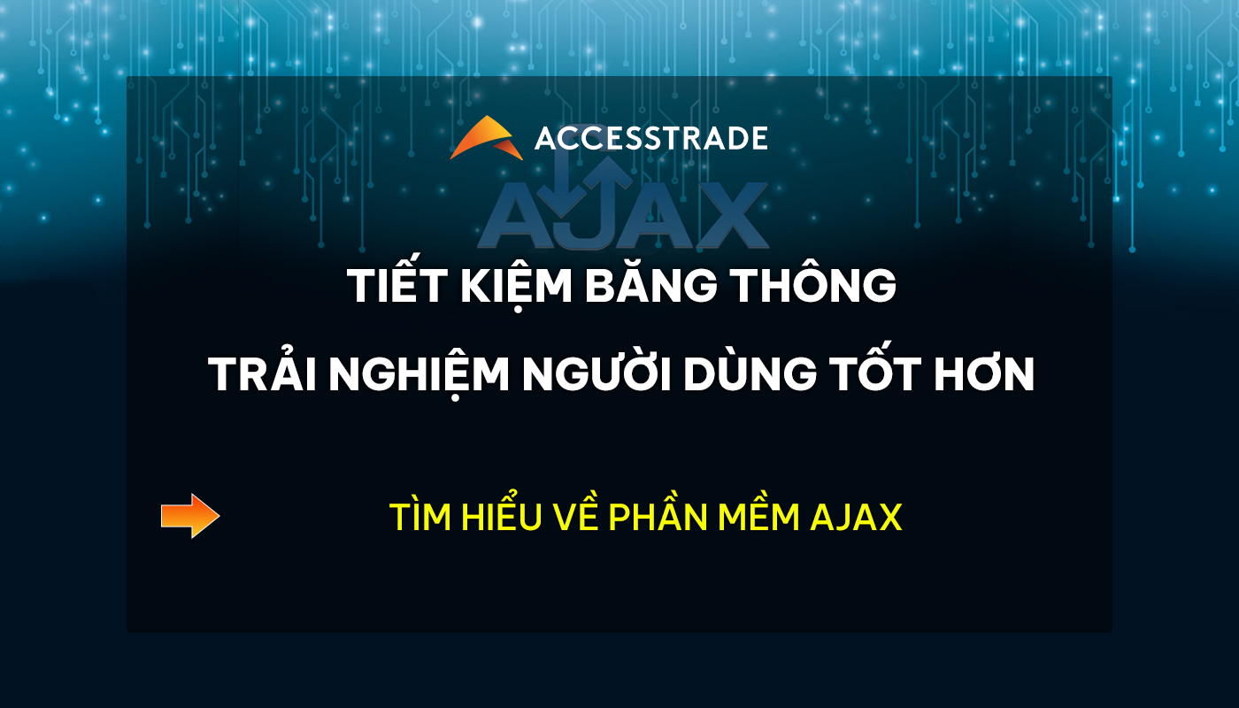 AJAX là gì? 3 phương thức trong AJAX - ACCESSTRADE Việt Nam