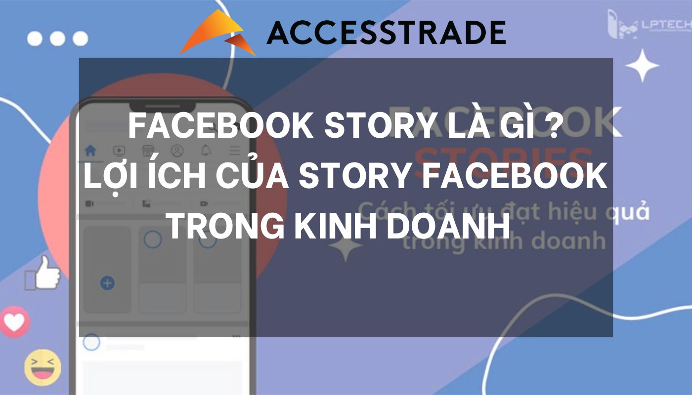 Facebook story là gì? Lợi ích của story Facebook trong kinh doanh