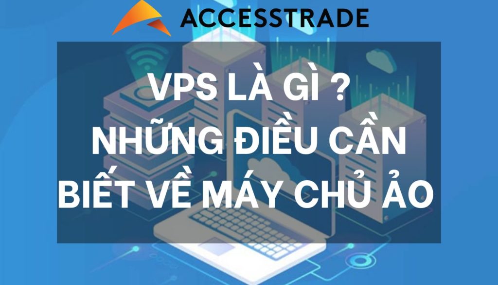 Vps Là Gì Những điều Cần Biết Về Máy Chủ ảo