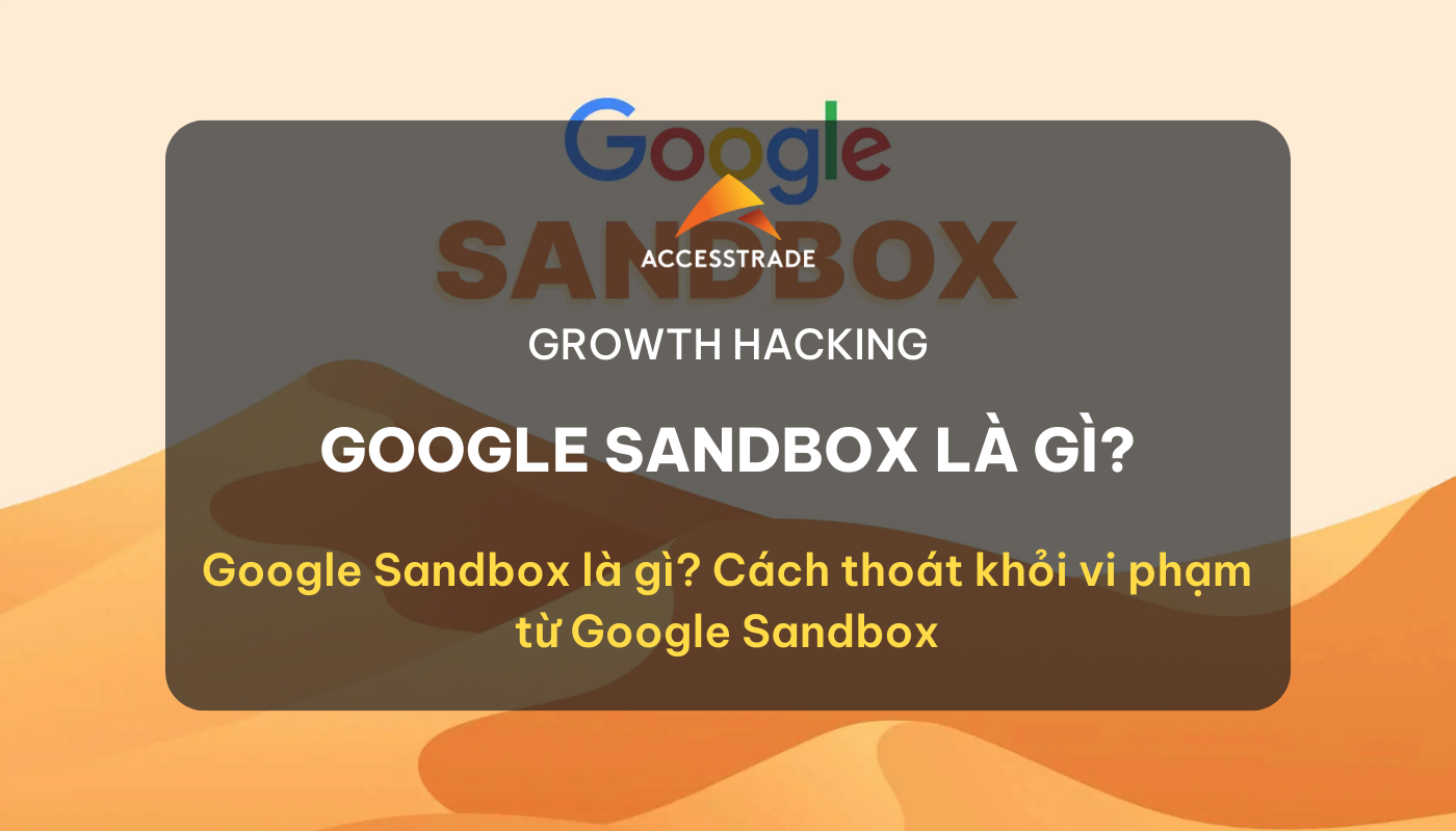 Google Sandbox là gì? Cách thoát khỏi vi phạm từ Google Sandbox ...