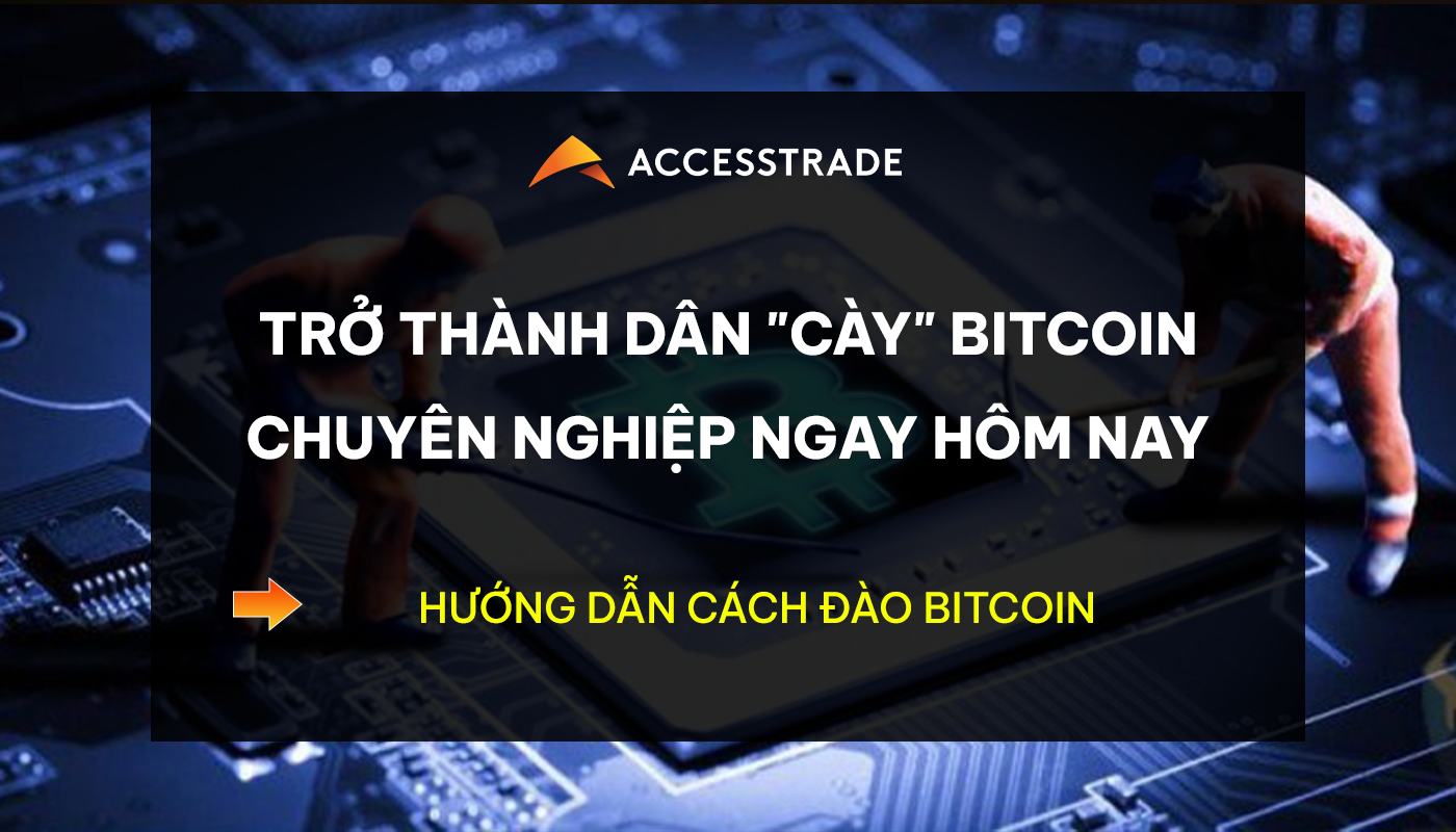 Hướng Dẫn Cách Đào Bitcoin Chi Tiết - ACCESSTRADE