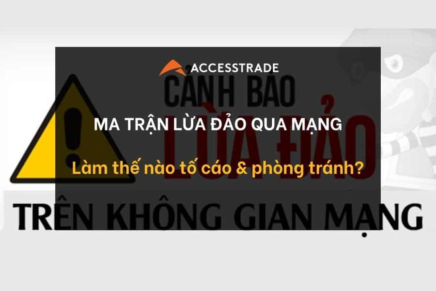 15+ chiêu lừa đảo qua mạng. Cách tố cáo & phòng tránh